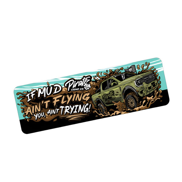 Mud Ain’t flying Bumper sticker – Pirate Camp Co.